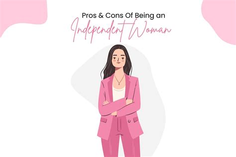 10 Eye Opening Pros And Cons Of Being An Independent Woman