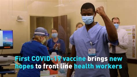 First Covid 19 Vaccine Brings New Hopes To Front Line Health Workers Cgtn