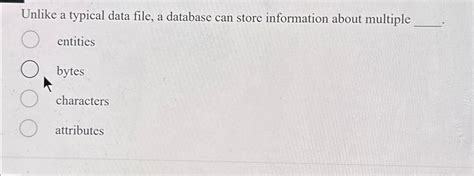 Solved Unlike A Typical Data File A Database Can Store