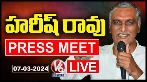 Harish Rao Press Meet Live V6 News Youtube