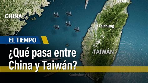 Taiwán Y China ¿cuándo Y Cómo Fue El Origen De La División