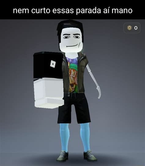 Nem Curto Essas Parada Aí Mano Do Ifunny Brazil