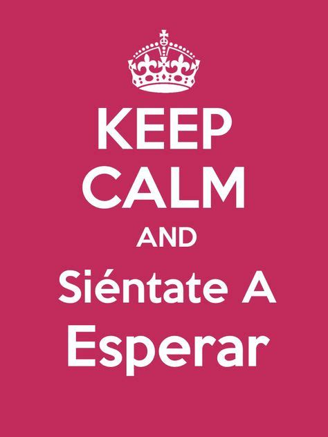 21 Ideas De Keep Calm Pensamientos Mantener La Calma Frases Mexicanas