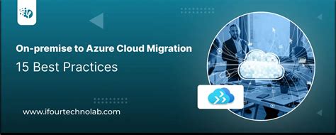 On Premise To Cloud Migration Azure 15 Best Practices