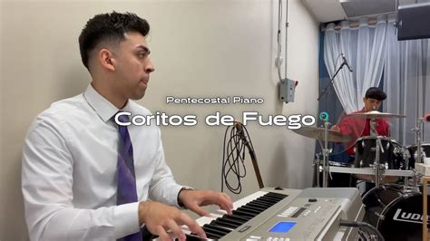 Coritos De Fuego Pentecostal Piano Youtube