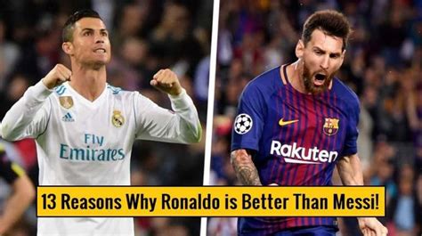 13 Reasons Why Cristiano Ronaldo Is Better Than Lionel Messi Sports Show