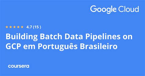 Building Batch Data Pipelines on GCP em Português Brasileiro Coursera