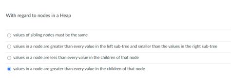 Solved With Regard To Nodes In A Heap Values Of Sibling Chegg