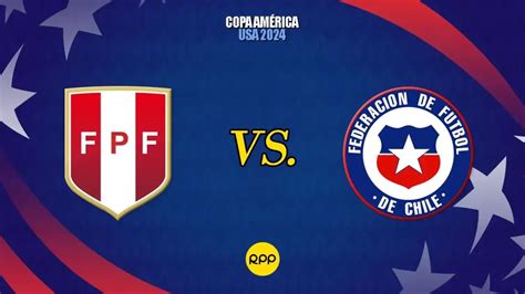 A Qué Hora Jugó Perú Vs Chile En Directo Hoy Horarios Del Clásico Por