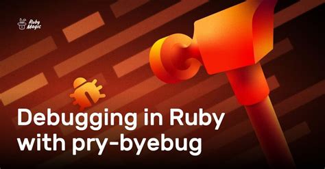 debugging in ruby with pry byebug r ruby