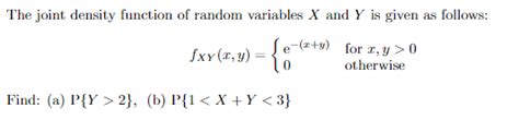 Solved The Joint Density Function Of Random Variables X And Chegg