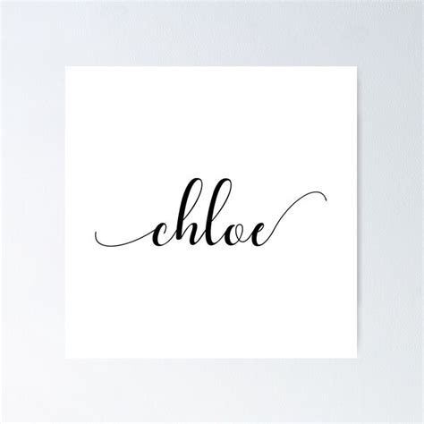 Chloe Custom Name On Delicate Black Cursive Font Poster For Sale By Tothelua Redbubble