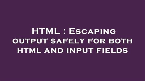 HTML Escaping Output Safely For Both Html And Input Fields YouTube