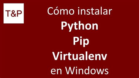 Cómo Instalar Pip Y Venv En Windows Guía Paso A Paso