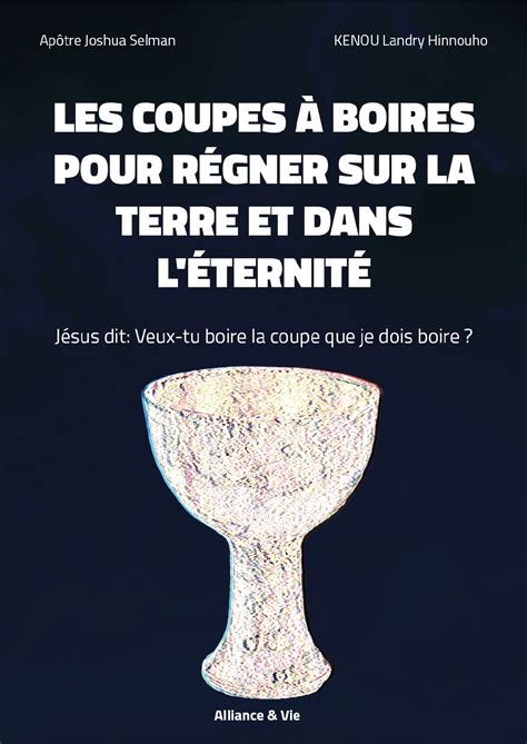 Les coupes à boires pour régner sur la terre et dans l Éternité