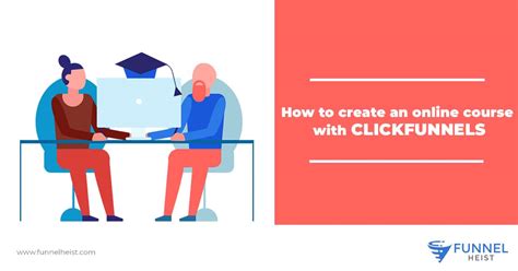 How To Create An Online Course With ClickFunnels Funnel Heist