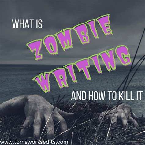 Zombie Writing And How To Kill It — Tomeworks Editing
