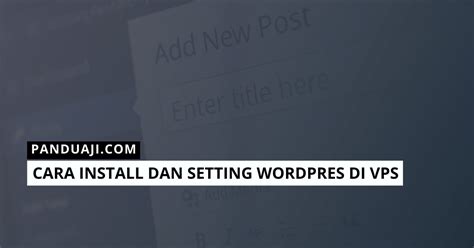 Install Dan Setting Wordpress Di Vps Hosting Wordpress Sendiri Part 3