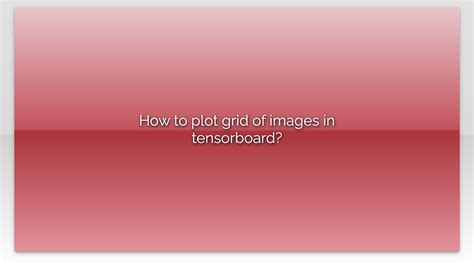 How To Plot Grid Of Images In Tensorboard YouTube