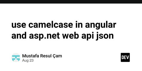 Use Camelcase In Angular And Web Api Json Social Sage