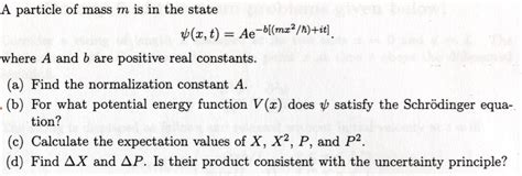 A Particle Of Mass M Is In The State ψ X T Ae B[ Mx 2 ħ It] Where A And B Are Positive