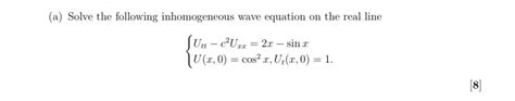 Solved A Solve The Following Inhomogeneous Wave Equation