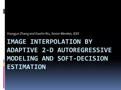Ppt Image Interpolation By Adaptive 2 D Autoregressive Modeling And
