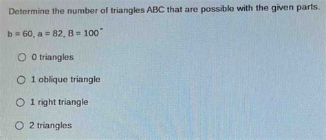 solved determine the number of triangles abc that are possible with