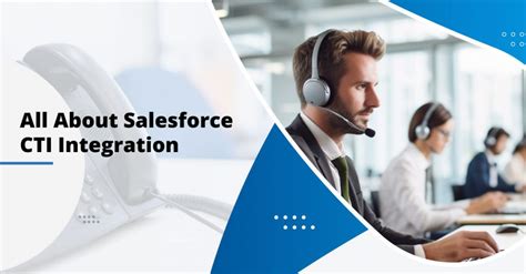 Salesforce Cti Integration Everything You Should Know