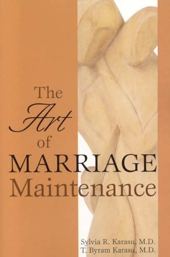The Art Of Marriage Maintenance By Sylvia R Karasu T Byram Karasu