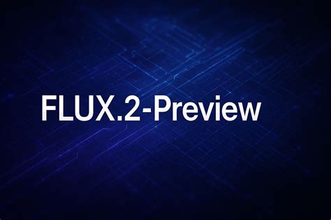 Flux2 プレビューが公開：ブラックフォレストラボの第二世代モデル