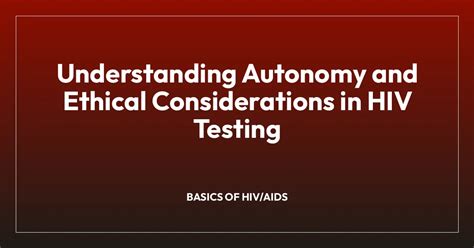 Understanding Autonomy And Ethical Considerations In Hiv Testing • Social Work Institute