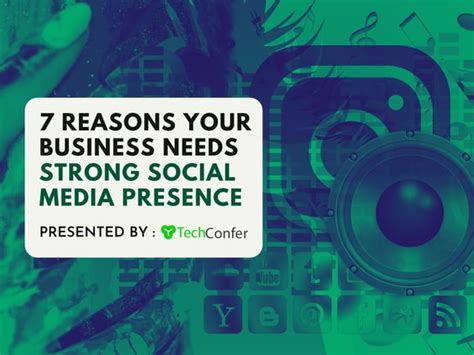 7 Reasons Your Business Needs Strong Social Media Presence Ppt