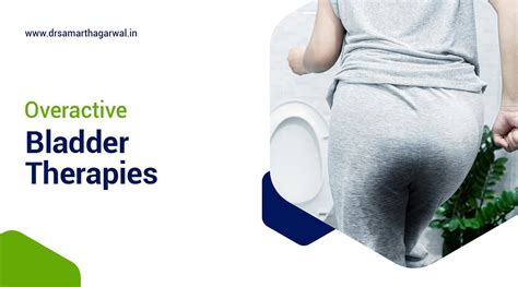 Overactive Bladder Therapy Options Dr Samarth Agarwal