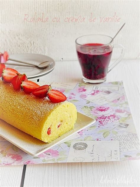 Rulada Cu Crema De Vanilie Si Capsuni Dulciuri Fel De Fel