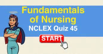 Fundamentals Of Nursing Nclex Quiz 45
