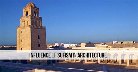 Influence Of Sufism In Architecture Rethinking The Future