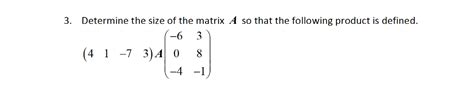 Solved 3 Determine The Size Of The Matrix A So That The Chegg Com