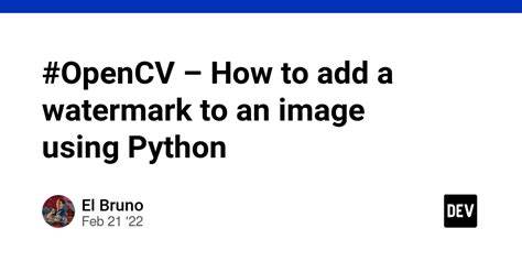 Opencv How To Add A Watermark To An Image 🖼️ Using Python 🐍 Dev