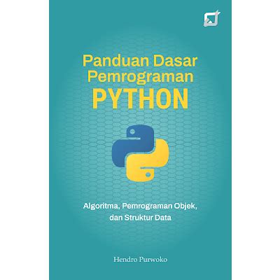 Jual Panduan Dasar Pemrograman Python Algoritma Pemrograman Objek Dan Struktur Data Shopee