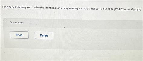 Solved Time Series Techniques Involve The Identification Of