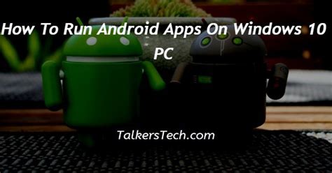 How To Run Android Apps On Windows Pc
