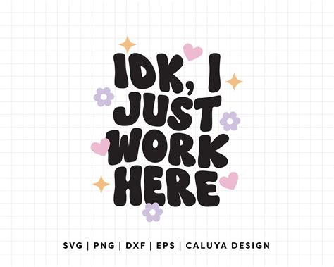 Free Idk I Just Work Here Svg Funny Quote Svg Caluya Design