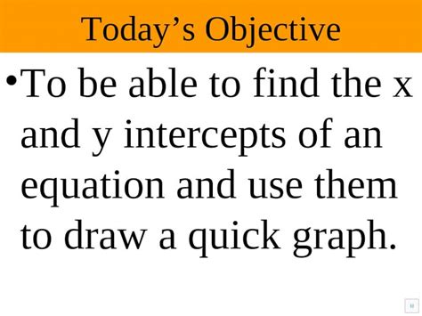 ppt todays objective to be able to find the x and y intercepts of an
