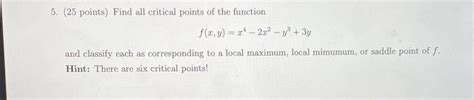 Solved 5 25 Points Find All Critical Points Of The