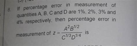 If Percentage Error In Measurement Of Quantities A B C And D Are