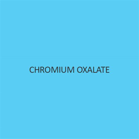 Buy Chromium Oxalate Chromium Iii Oxalate Online At