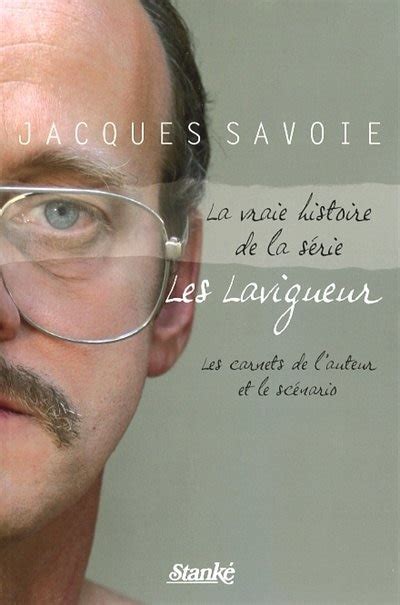 Vraie Histoireserie Les Lavigueur Livre De Jacques Savoie