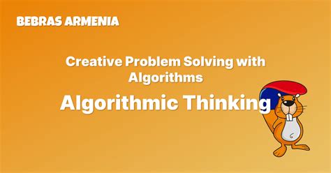 Creative Problem Solving With Algorithms Bebras Armenia