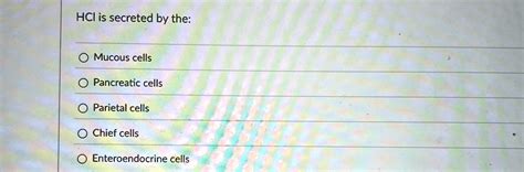 Hcl Is Secreted By The Mucous Cells Pancreatic Cells Parietal Cells Chief Cells Enteroendocrine